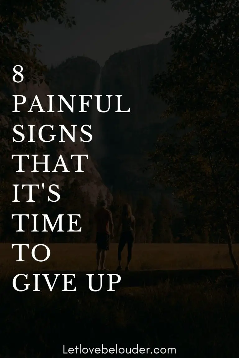 8 PAINFUL SIGNS THAT IT'S TIME TO GIVE UP - Let Love Be Louder