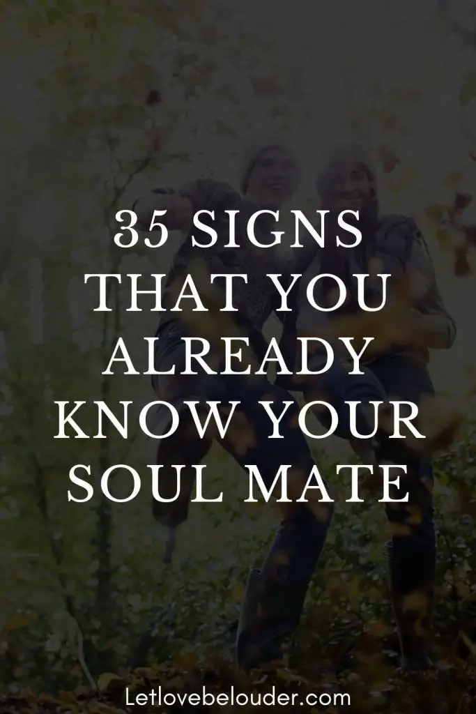 35 signs that you already know your soul mate - Let Love Be Louder